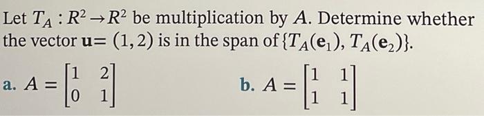 Solved Let TA: R2 >R? be multiplication by A. Determine | Chegg.com