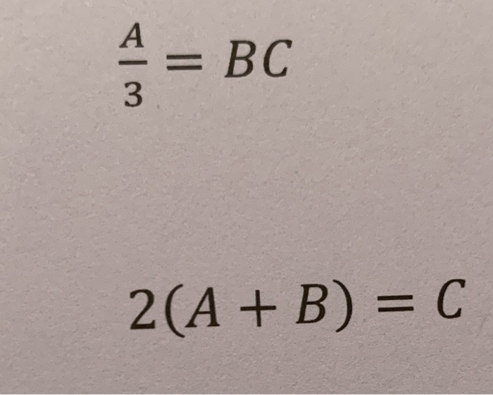 Solved Solve for A, B, and C: AB - 5C 1. 1 / 2 = BC 2(A + | Chegg.com