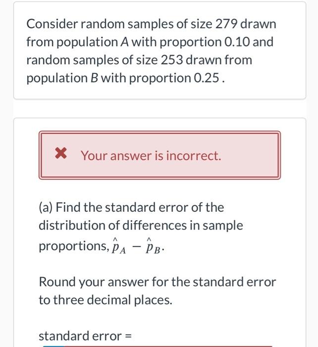 Solved Consider random samples of size 279 drawn from | Chegg.com