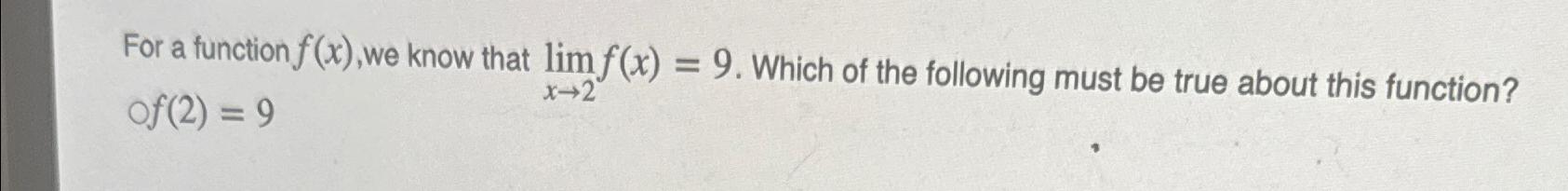 Solved For a function f(x), ﻿we know that limx→2f(x)=9. | Chegg.com