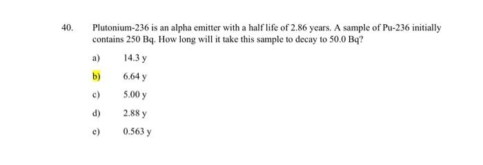 Solved Plutonium-236 is an alpha emitter with a half life of | Chegg.com