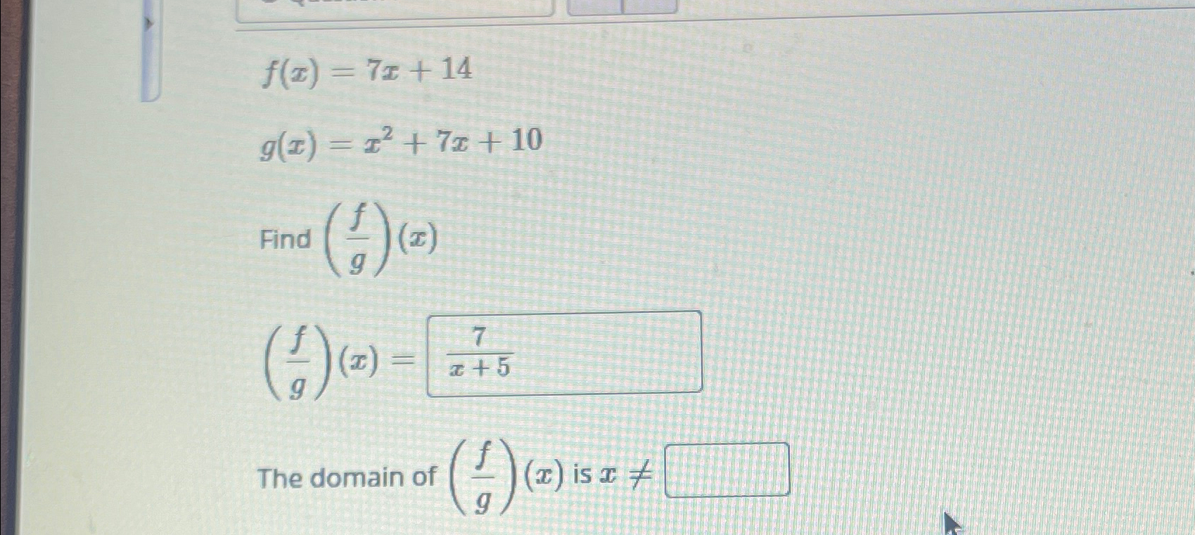 Solved f(x)=7x+14g(x)=x2+7x+10Find (fg)(x)(fg)(x)=The domain | Chegg.com