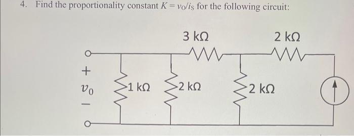 Solved 4. Find the proportionality constant K=v0/iS for the | Chegg.com