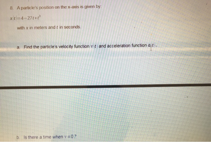Solved 8. A particle's position on the x-axis is given by: | Chegg.com