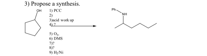 Solved 3) Propose a synthesis. 1) PCC 3)acid work up 4) ? 5) | Chegg.com
