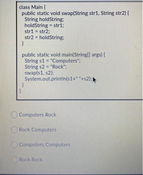 Solved class Main { public static void swap(String str1, | Chegg.com