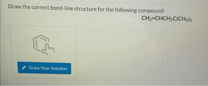 Solved Draw the correct bond-line structure for the | Chegg.com