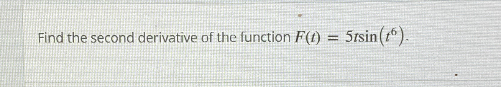 Solved Find the second derivative of the function | Chegg.com