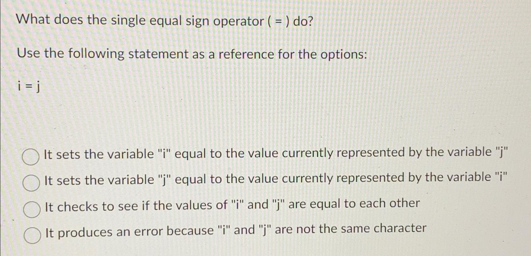 Solved What does the single equal sign operator )=( ﻿do?Use | Chegg.com