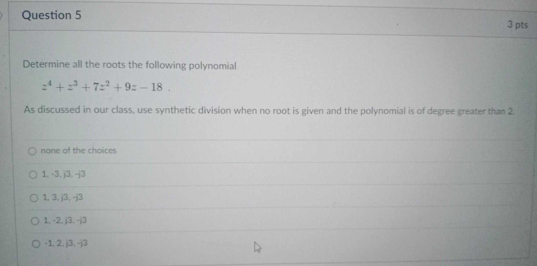 Solved Question 5 3 pts Determine all the roots the | Chegg.com Solved Question 5 3 pts Determine all the roots the | Chegg.com