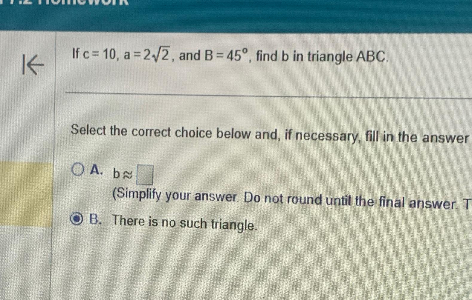 Solved If c=10,a=222, ﻿and B=45°, ﻿find b ﻿in triangle | Chegg.com