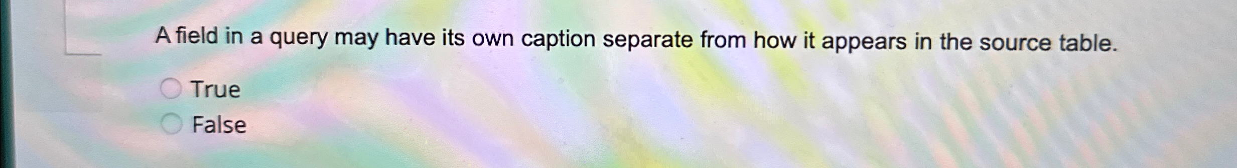 Solved A field in a query may have its own caption separate | Chegg.com