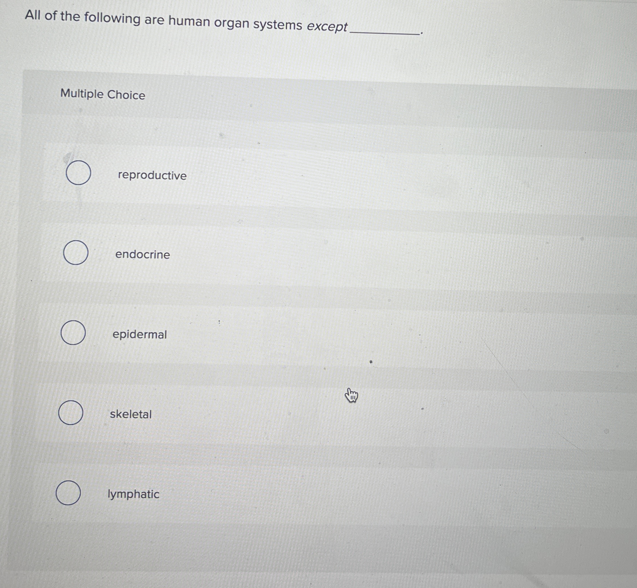 Solved All of the following are human organ systems | Chegg.com