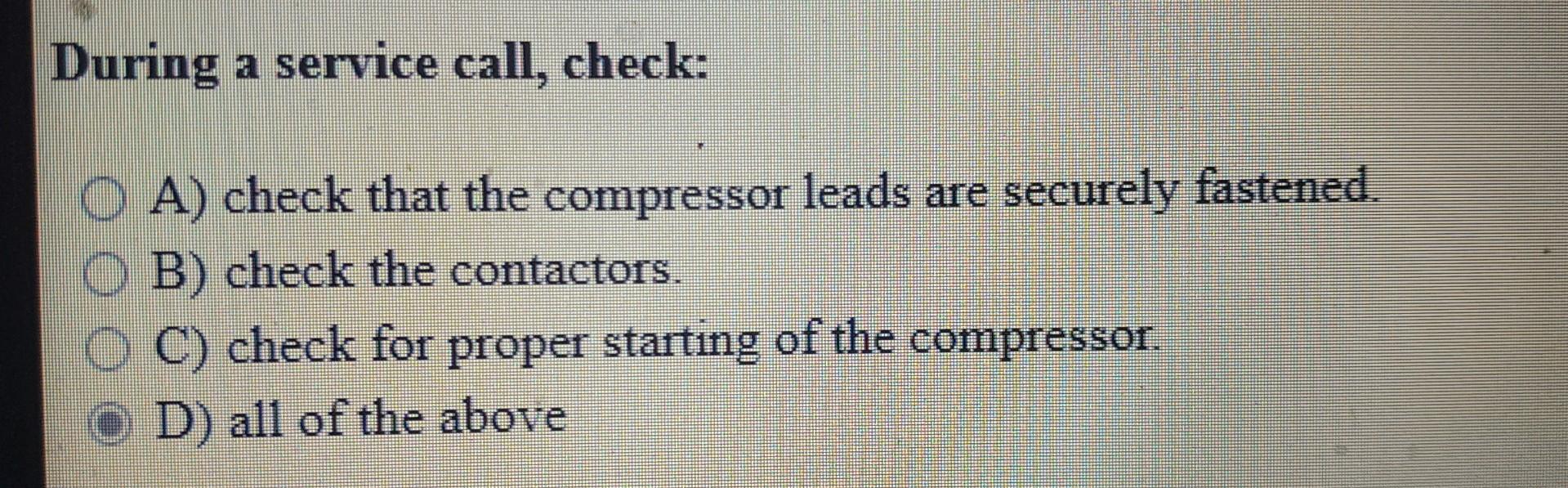 Solved During a service call, check: A) check that the | Chegg.com
