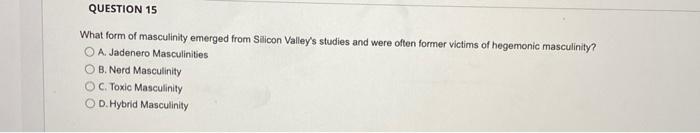 Solved QUESTION 15 What form of masculinity emerged from | Chegg.com