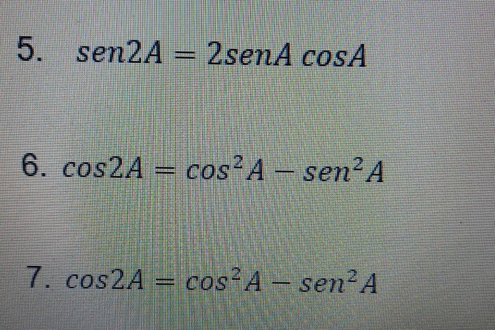 Solved 5. sen2A sen2A = 2 senA cosA 6. cos2A = cos? A = sen | Chegg.com