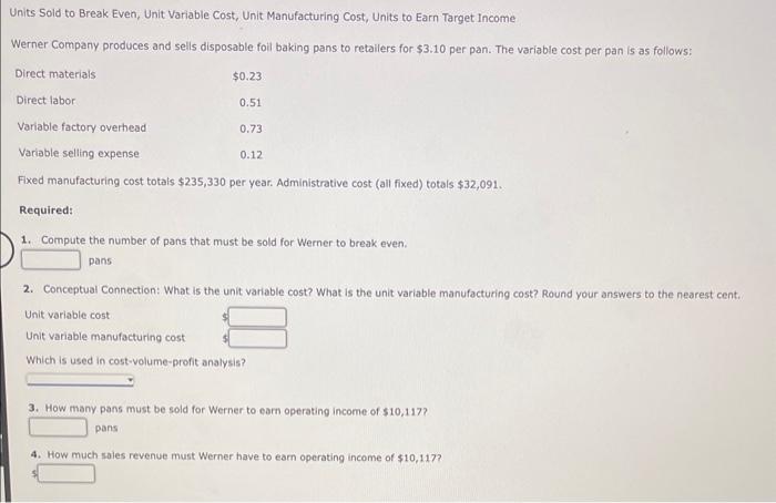 Solved Units Sold to Break Even, Unit Variable Cost, Unit | Chegg.com