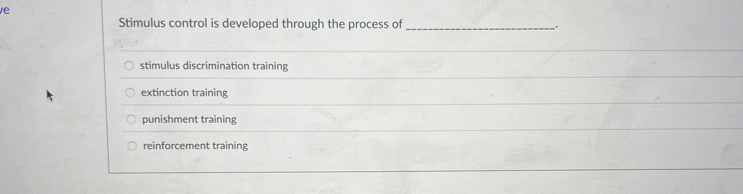 Solved Stimulus control is developed through the process of | Chegg.com