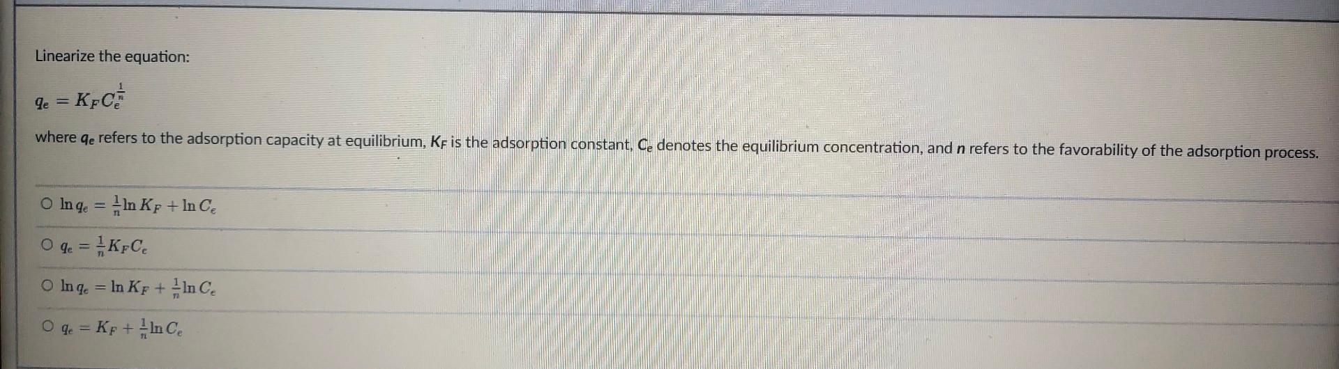 Solved Linearize the equation: qe=KFCen1 where qe refers to | Chegg.com