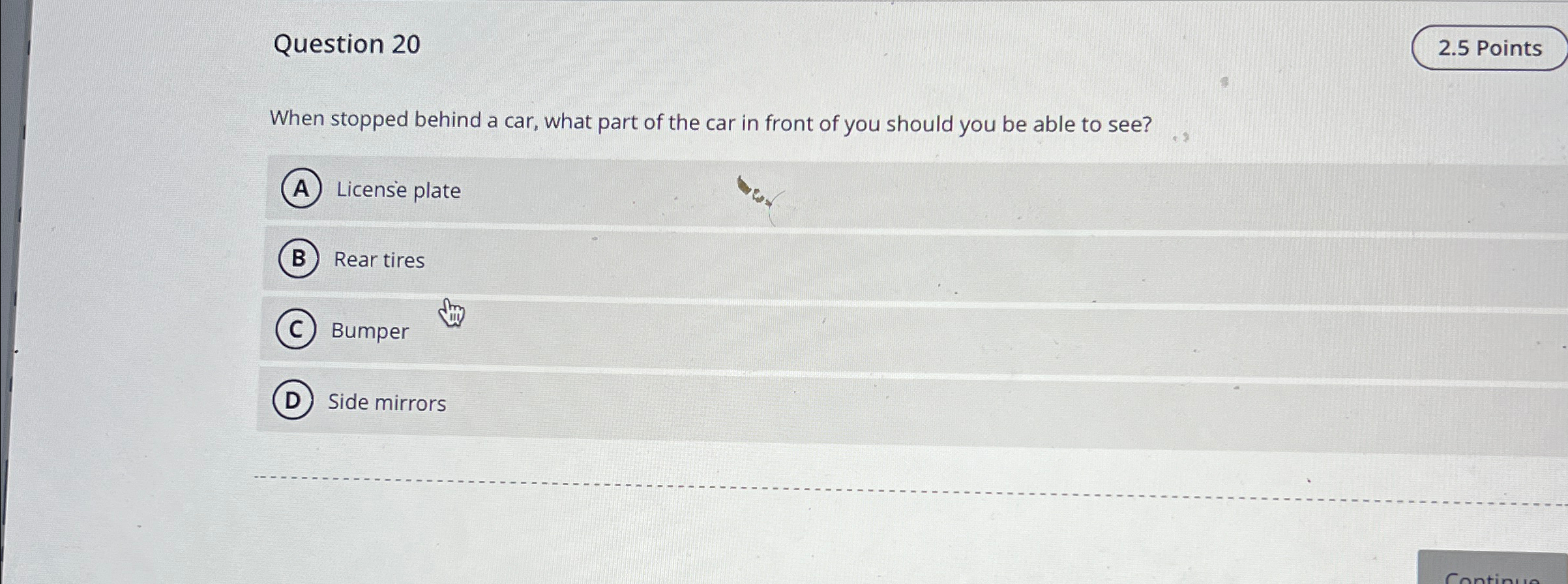 Solved Question 20When stopped behind a car, what part of | Chegg.com