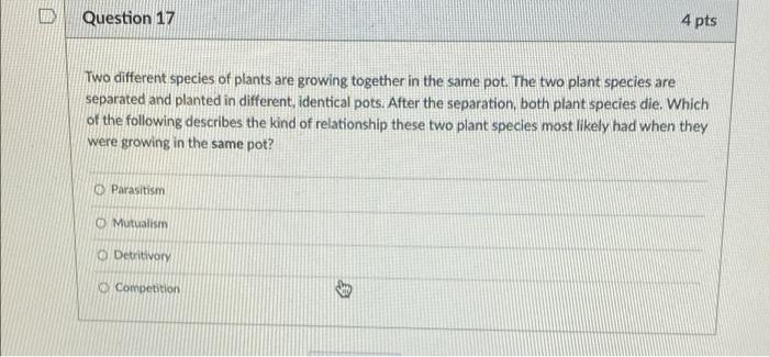 Solved Question 17 4 pts Two different species of plants are | Chegg.com