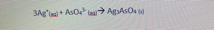 Solved In reaction 2, silver ions react with the arsenate. | Chegg.com