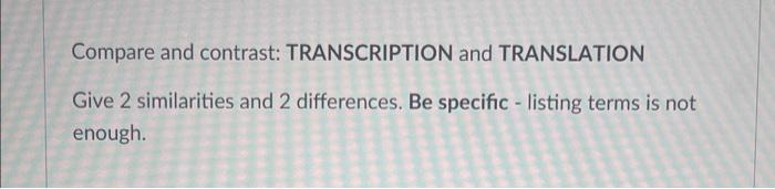 Solved Compare and contrast: TRANSCRIPTION and TRANSLATION | Chegg.com