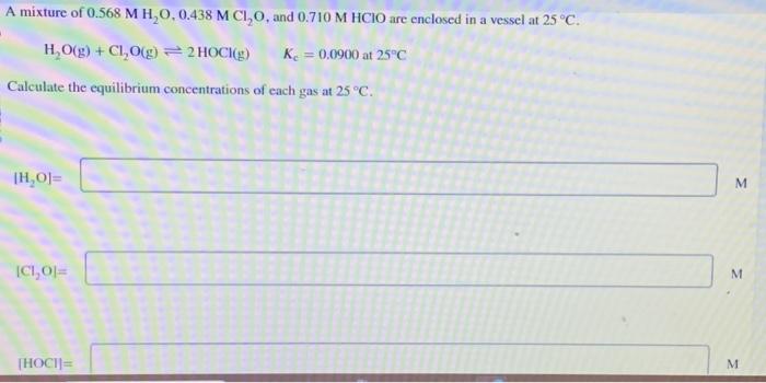 Solved H2O(g)+Cl2O(g)⇌2HOCl(g)Kc=0.0900 at 25∘C Calculate | Chegg.com
