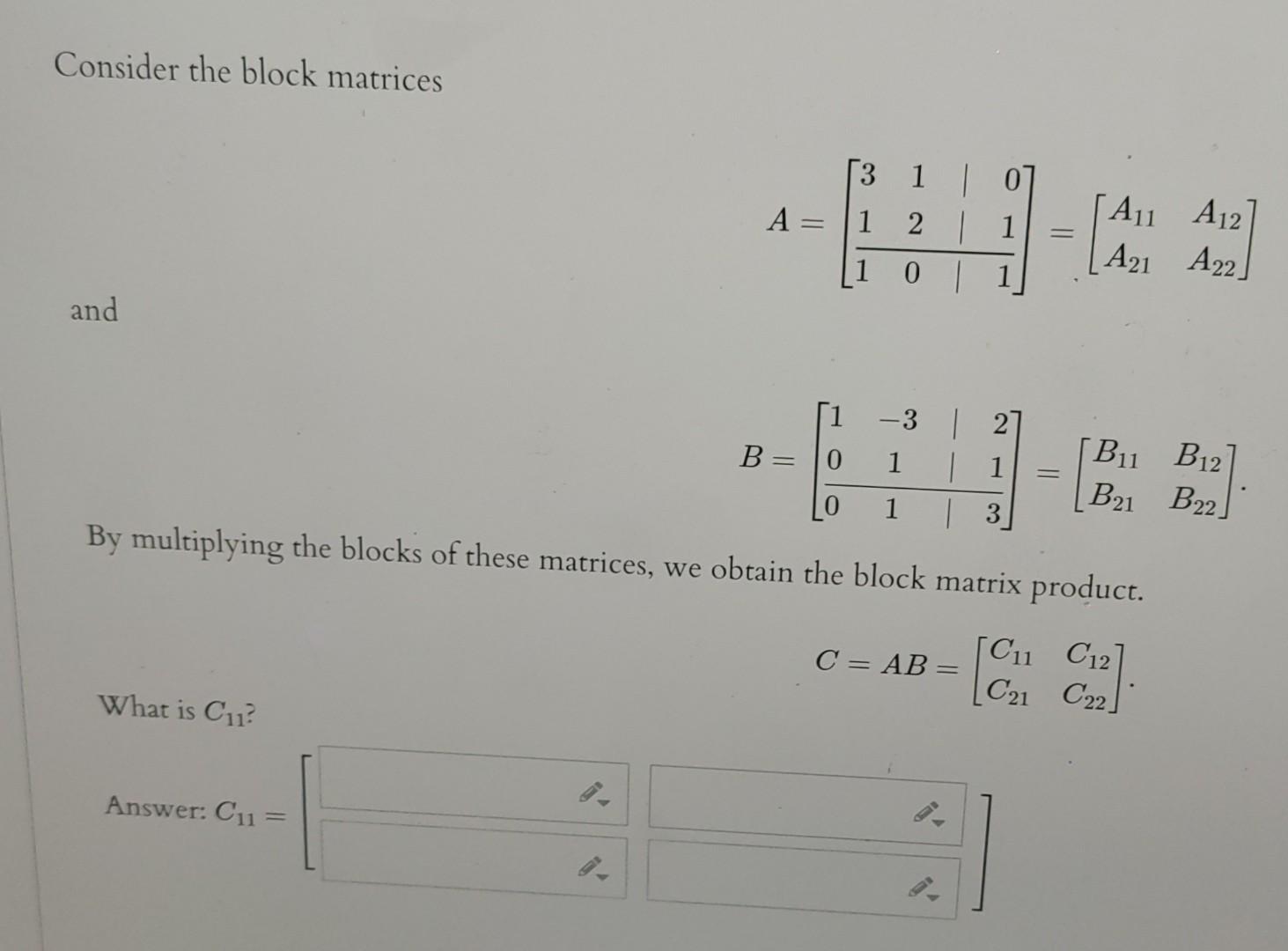 Solved Consider the block matrices 3 A= 1 1 2 = Au A12 | A21 | Chegg.com
