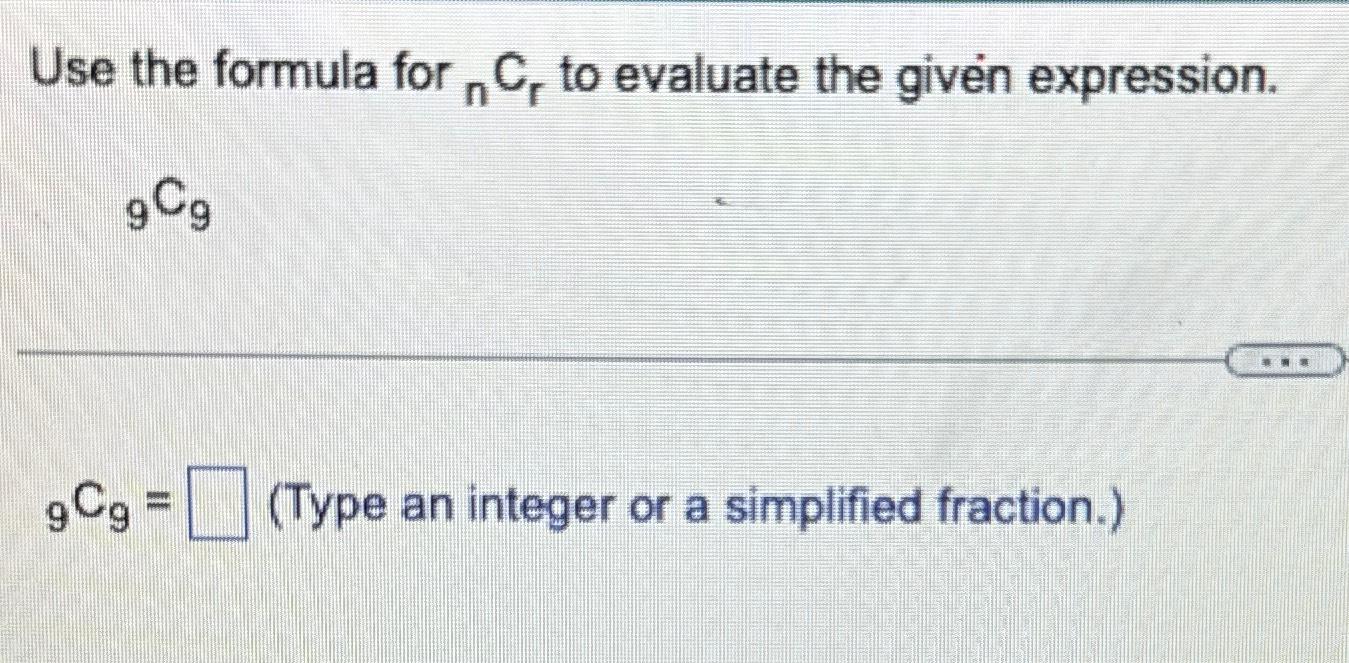 Solved Use the formula for ?nCr ﻿to evaluate the given | Chegg.com