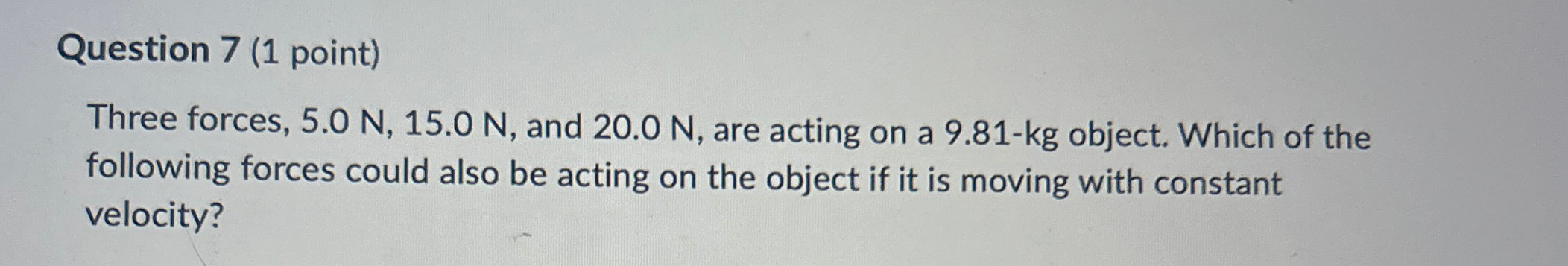 Solved Question 7 (1 ﻿point)Three forces, 5.0 ﻿N, 15.0 ﻿N, | Chegg.com