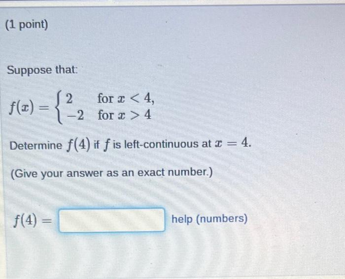 Solved Suppose that: f(x)={2−2 for x 4 Determine | Chegg.com