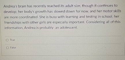 Solved Andrea's brain has recently reached its adult size, | Chegg.com