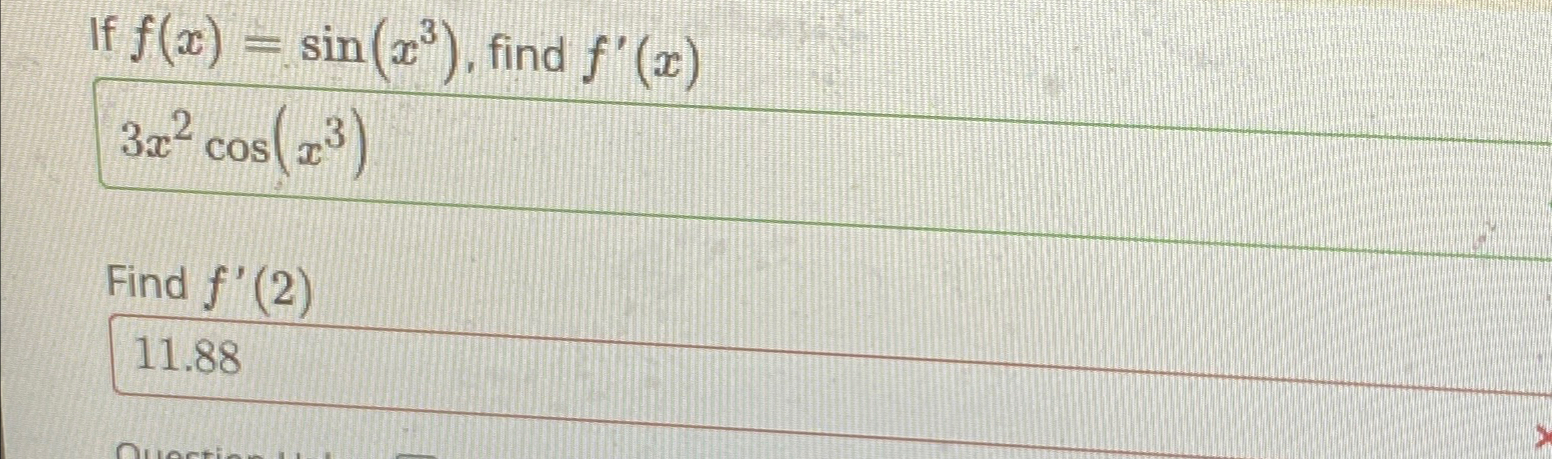 Solved If f(x)=sin(x3), ﻿find f'(x)3x2cos(x3)Find f'(2)11.88 | Chegg.com