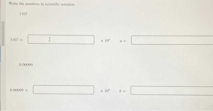 Solved Write the numbers in scientific notation. 1107 I 1107 | Chegg.com