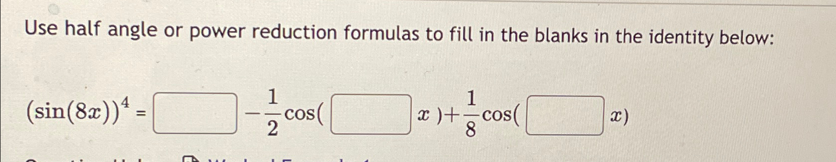 Solved Use half angle or power reduction formulas to fill in | Chegg.com