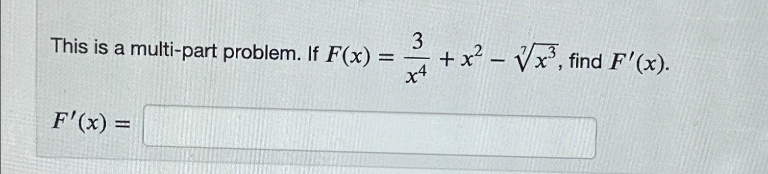 Solved If F(x)=3x4+x2-x37, ﻿find F'(x)F'(x)= | Chegg.com