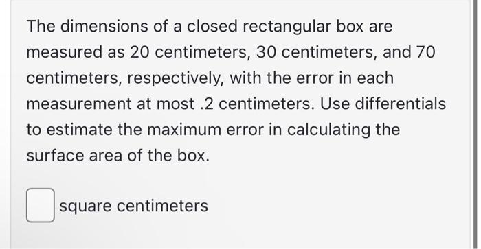 Solved The dimensions of a closed rectangular box are | Chegg.com