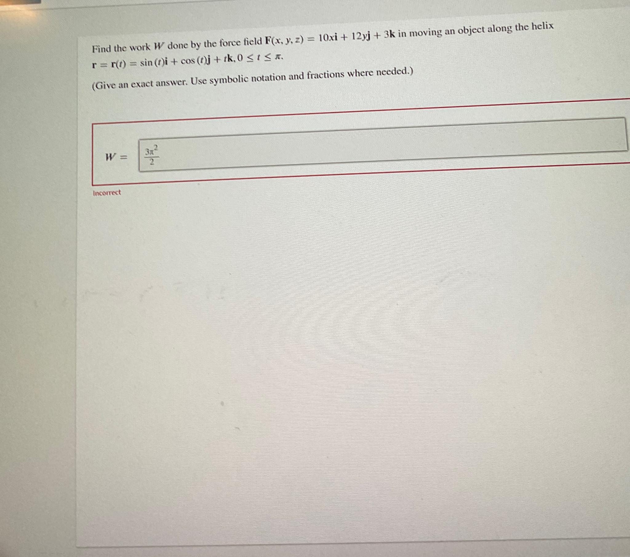 Solved Find the work W ﻿done by the force field | Chegg.com