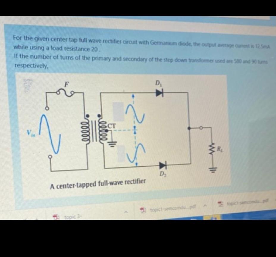 Solved For the given center tap full wave rectifier circuit | Chegg.com