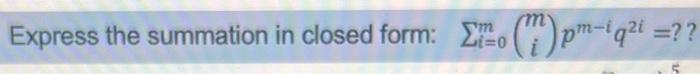 Solved Express the summation in closed form: | Chegg.com