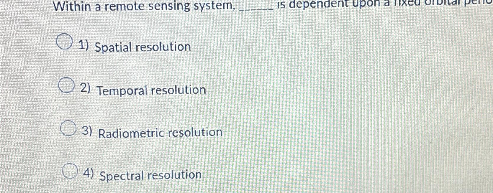 Solved Within a remote sensing system, is dependent upon a | Chegg.com