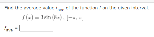Solved Find the average value fave ﻿of the function f ﻿on | Chegg.com