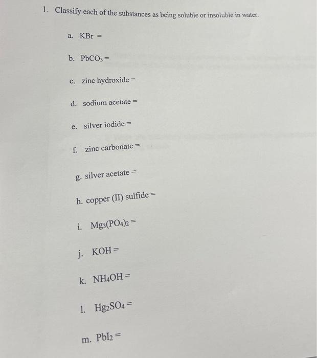 Solved 1. Classify each of the substances as being soluble | Chegg.com