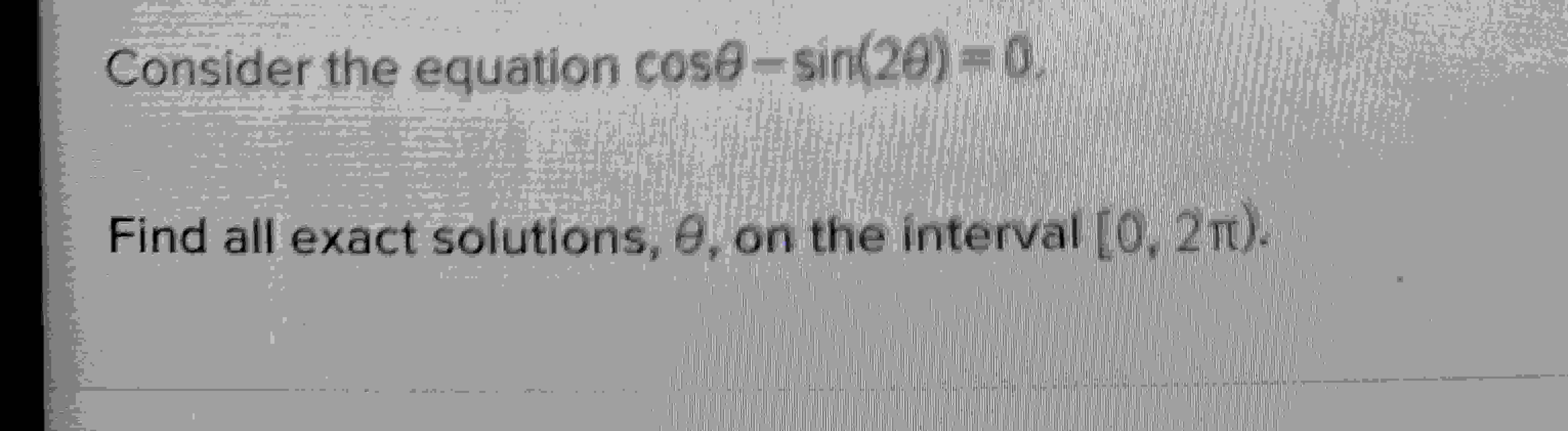 Solved Consider The Equation Cosθ Sin 2θ 0find All Exact