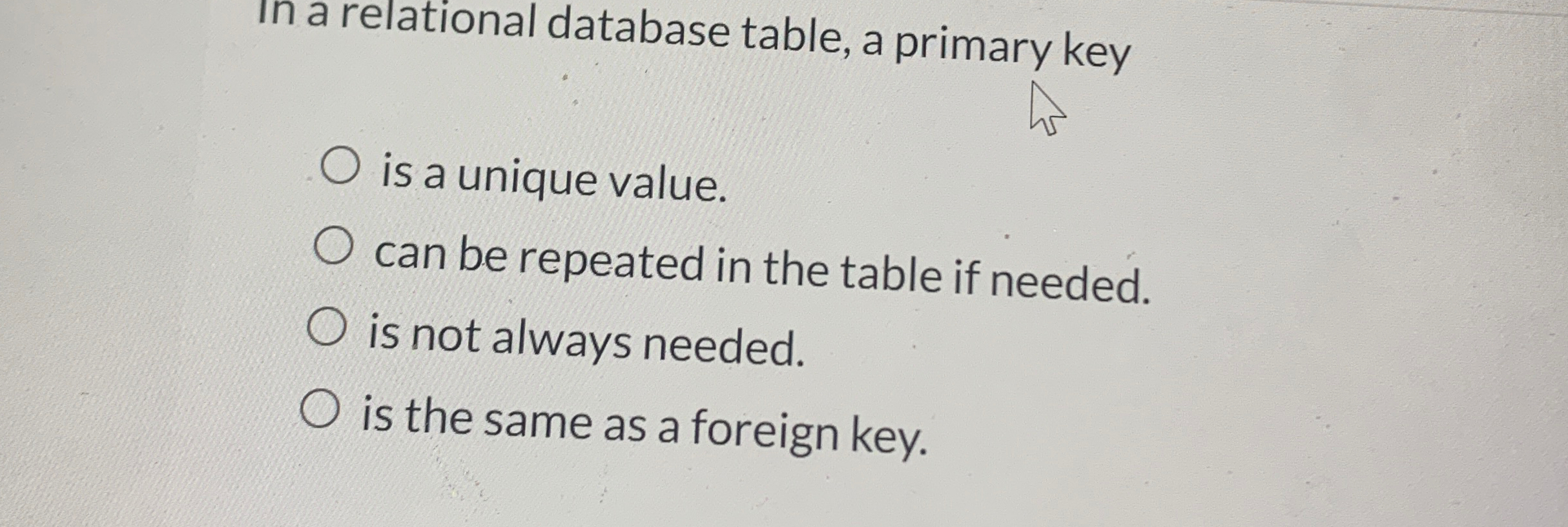 Solved In a relational database table, a primary keyis a | Chegg.com