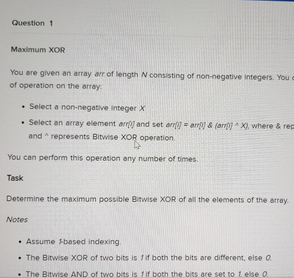 Solved Question 1 Maximum XOR You are given an array arm of | Chegg.com