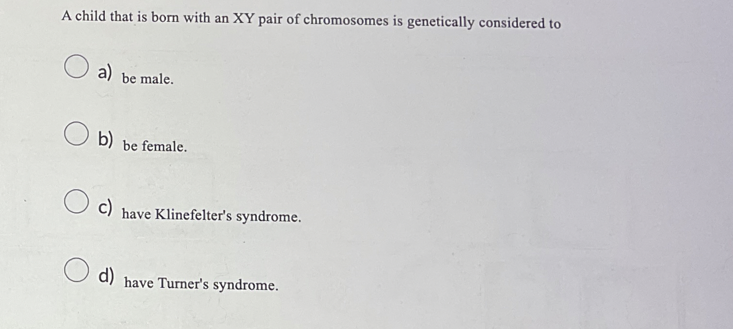 Solved A child that is born with an XY pair of chromosomes | Chegg.com