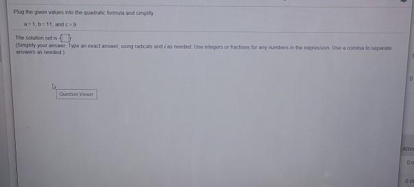 Solved Plug the given values into the quadratic formula and | Chegg.com