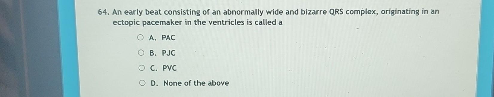 Solved 64. An early beat consisting of an abnormally wide | Chegg.com